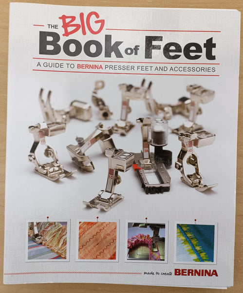 The Big Book Of Feet - A Guide to Bernina Presser Feet and Accessories ...